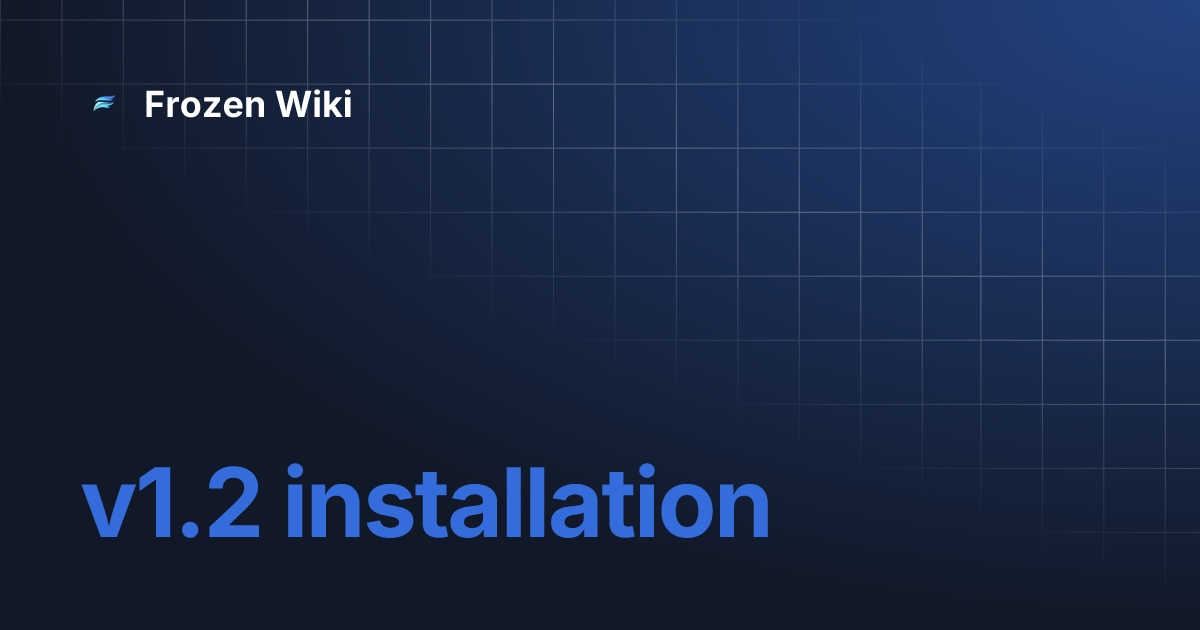 v1.2 installation | Frozen Wiki